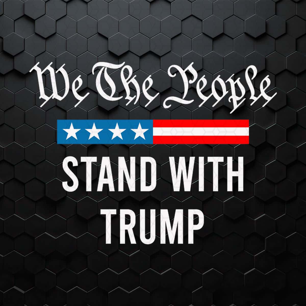 We The People Stand With Trump SVG | Inspire Uplift