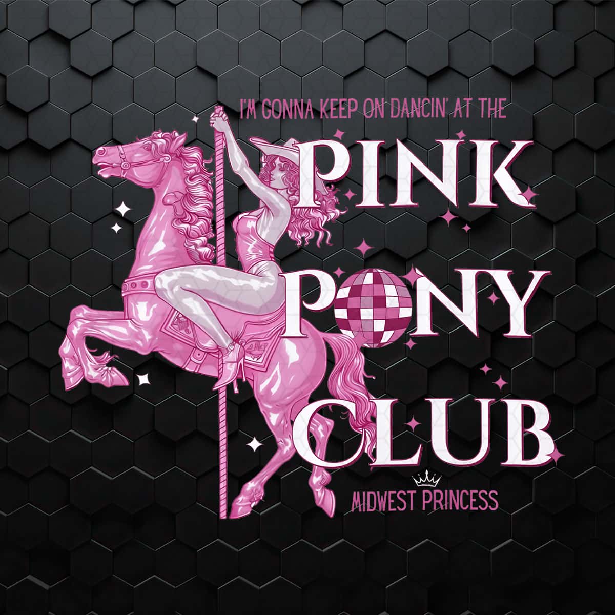 I'm Gonna Keep On Dancin At The Pink Pony Club PNG | Inspire Uplift