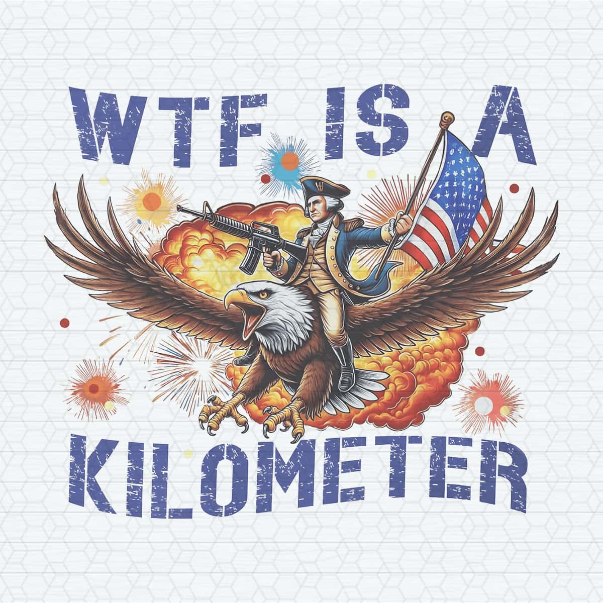 WTF Is A Kilometer Meme 4th Of July PNG | Inspire Uplift