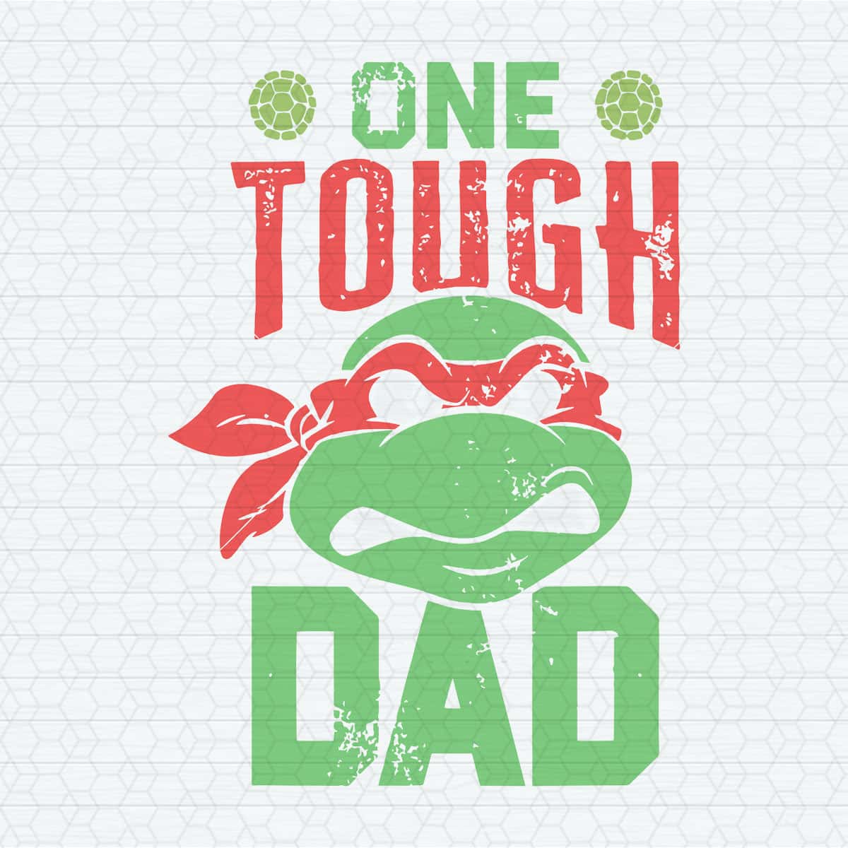One Tough Dad Teenage Mutant Ninja Turtles SVG | Inspire Uplift