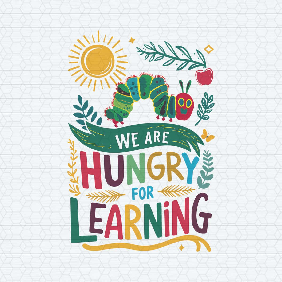 We Are Hungry For Knowledge Back to School PNG | Inspire Uplift