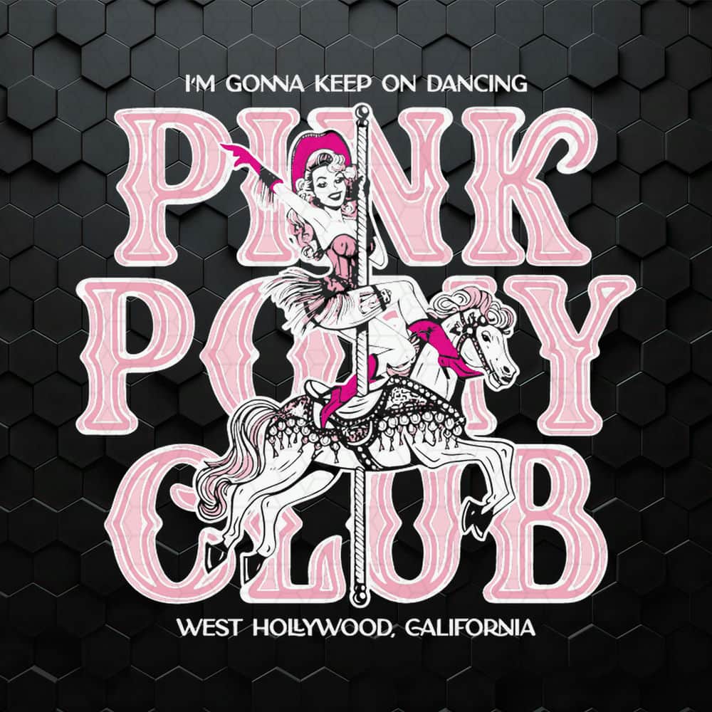 I'm Gonna Keep On Dancing Pink Pony Club SVG | Inspire Uplift