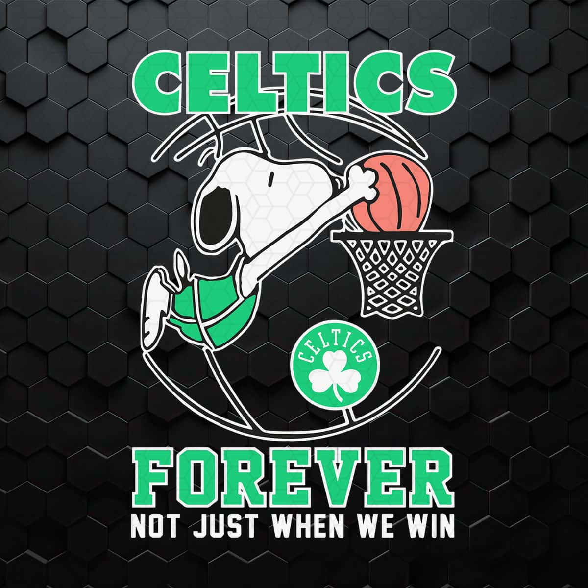 Celtics Snoopy Forever Not Just When We Win SVG | Inspire Uplift