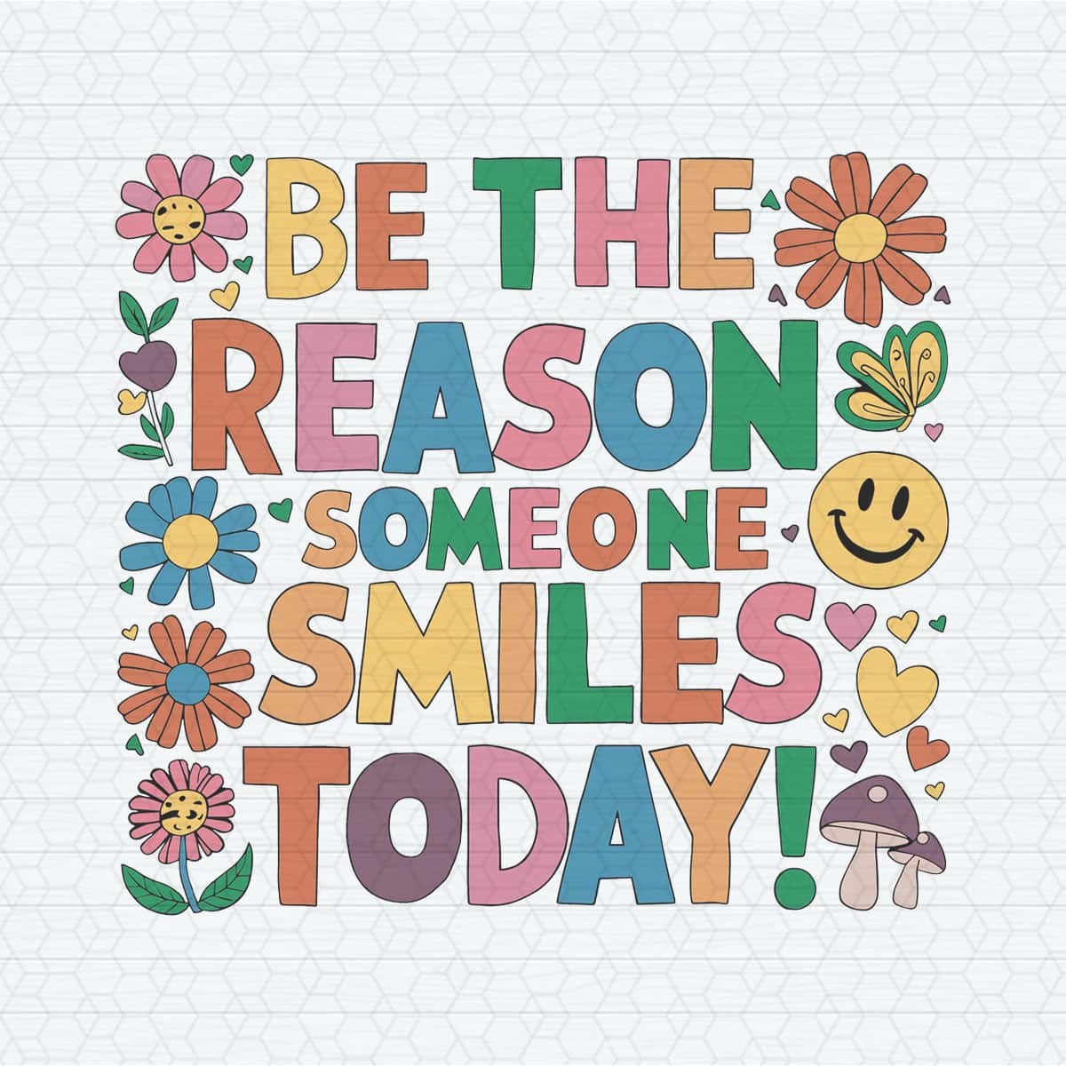 Floral Be The Reason Someone Smiles Today SVG | Inspire Uplift