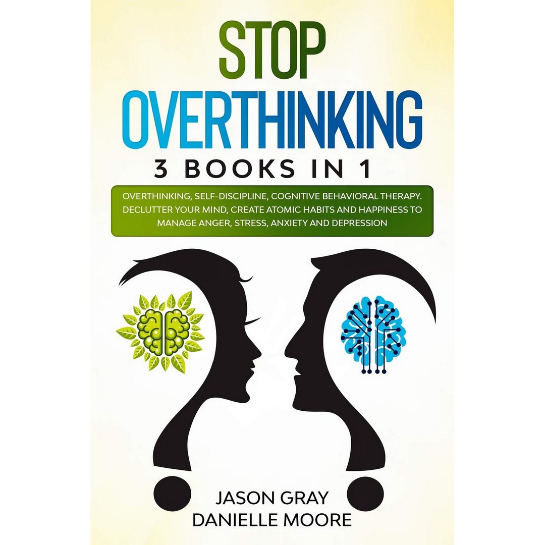 STOP OVERTHINKING: 3 Books In 1: Overthinking Self-Disciplin | Inspire ...