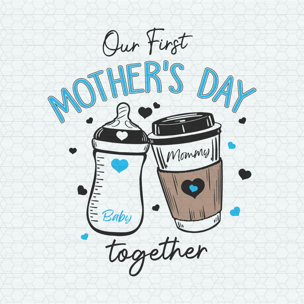 Our First Mothers Day Together SVG - Inspire Uplift