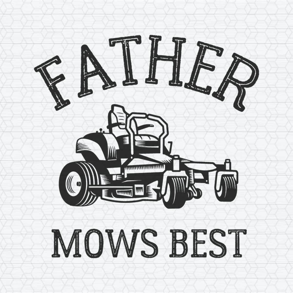 Father Mows Best Lawn Mowing SVG | Inspire Uplift