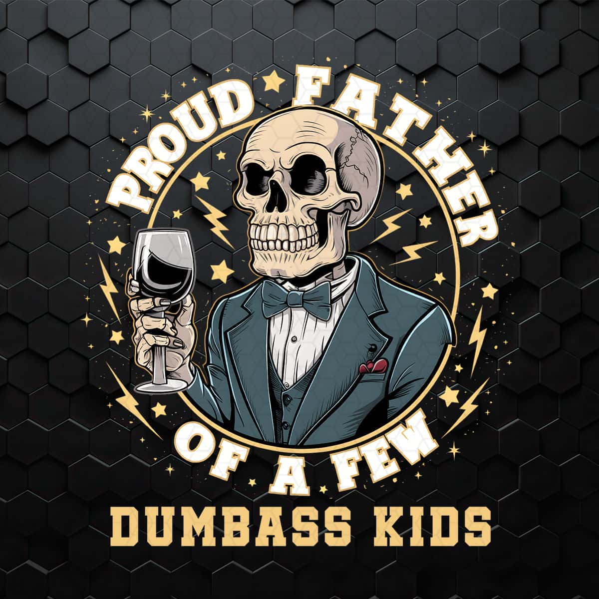 Skeleton Daddy Proud Father Of A Few Dumbass Kids PNG | Inspire Uplift
