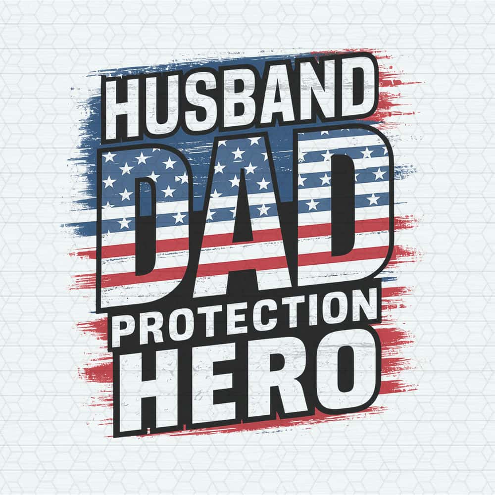 Husband Dad Protection Hero USA Flag PNG1 | Inspire Uplift