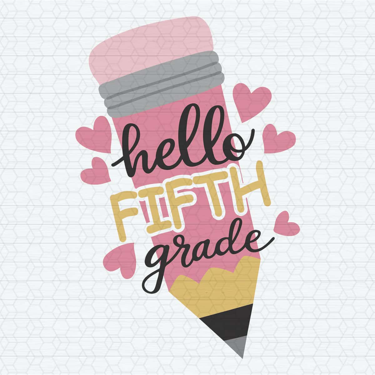 Hello Fifth Grade Back to School Pencil Grade Level Vibes SV | Inspire ...