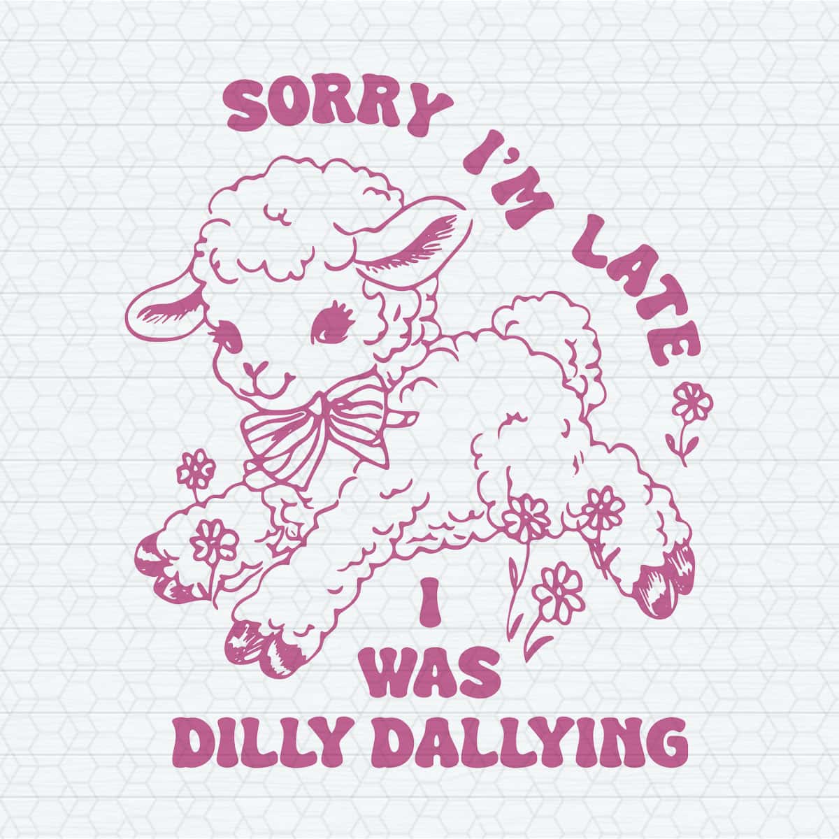 Sorry I'm Late I Was Dilly Dallying Cute Sheep SVG | Inspire Uplift