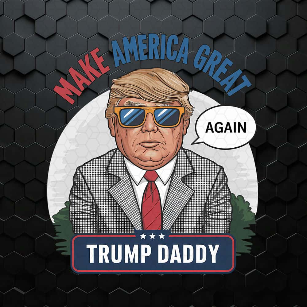 Make America Great Again Daddys Home PNG | Inspire Uplift