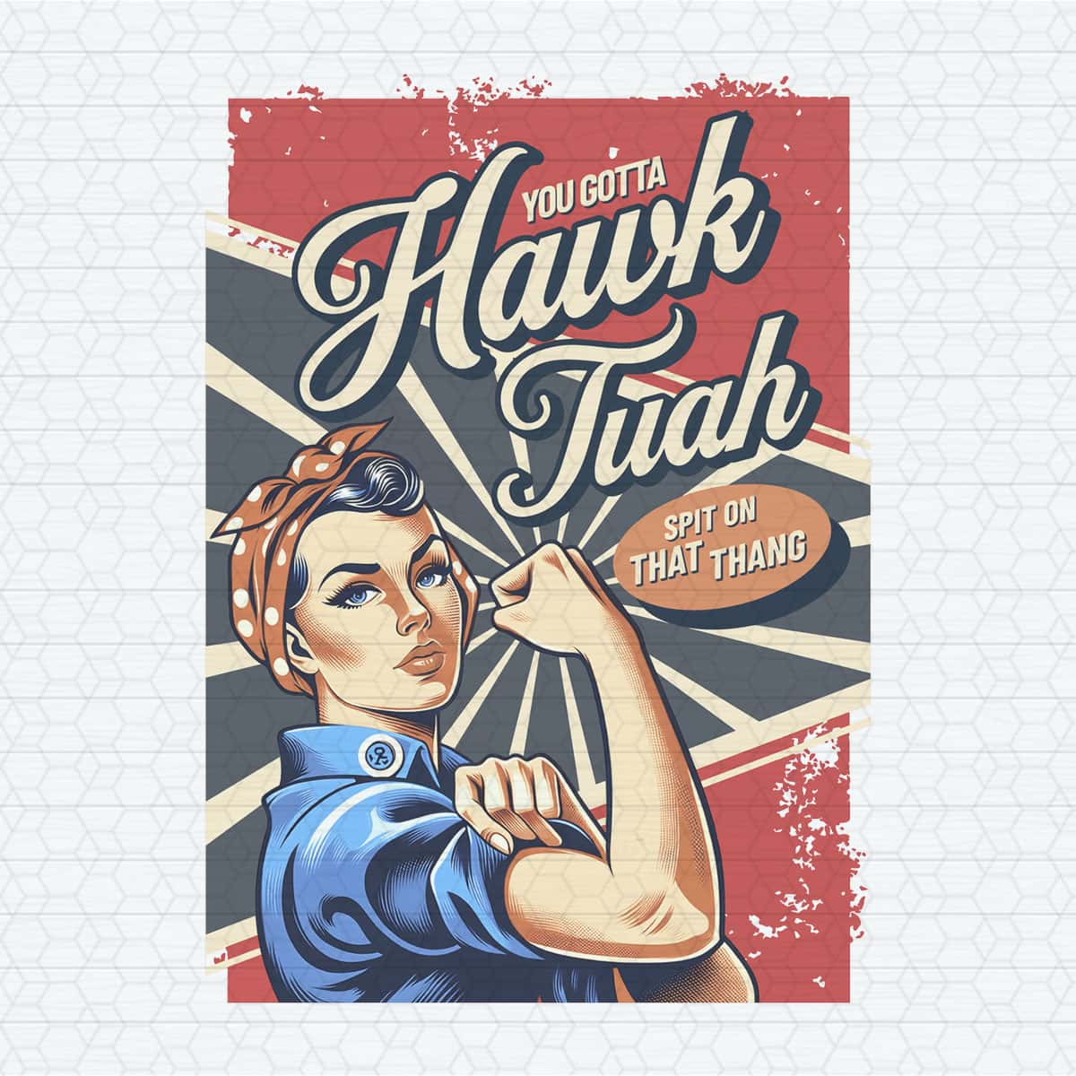 You Gotta Hawk Tuah Spit On That Thang PNG | Inspire Uplift