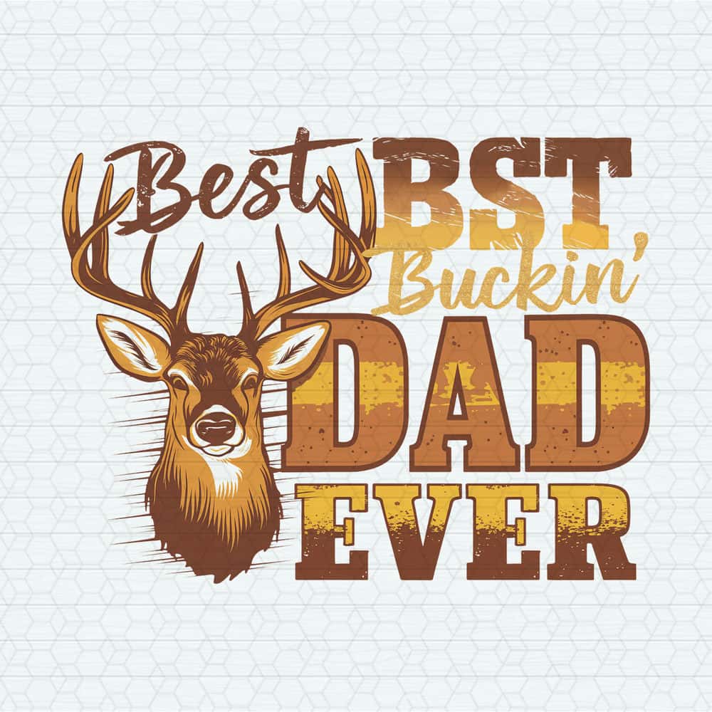 Best Buckin Dad Ever Funny Deer Father PNG - Inspire Uplift