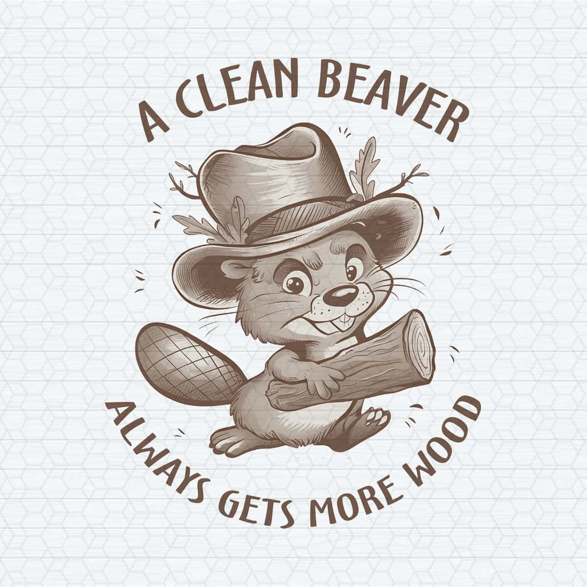 Funny Animal A Clean Beaver Always Gets More Wood PNG | Inspire Uplift