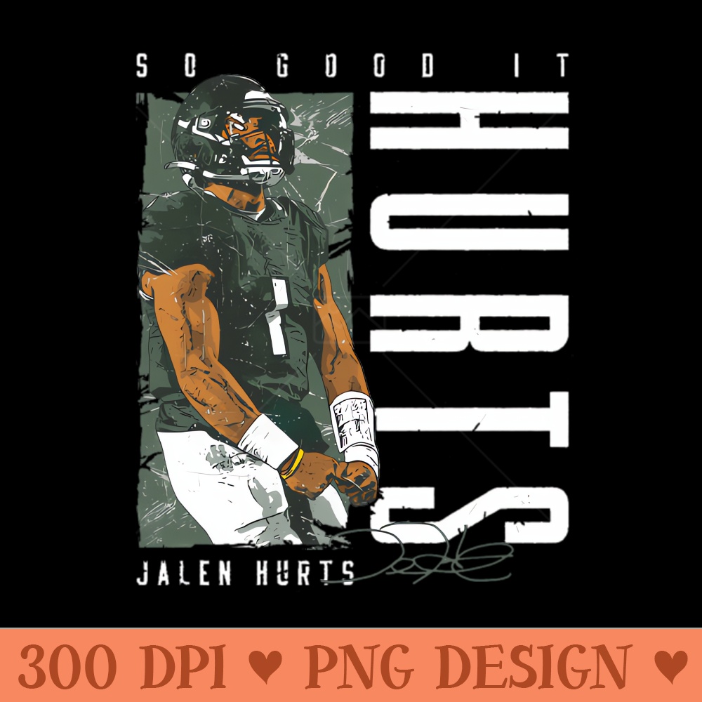 Jalen Hurts Philadelphia So It Hurts - Downloadable PNG | Inspire Uplift