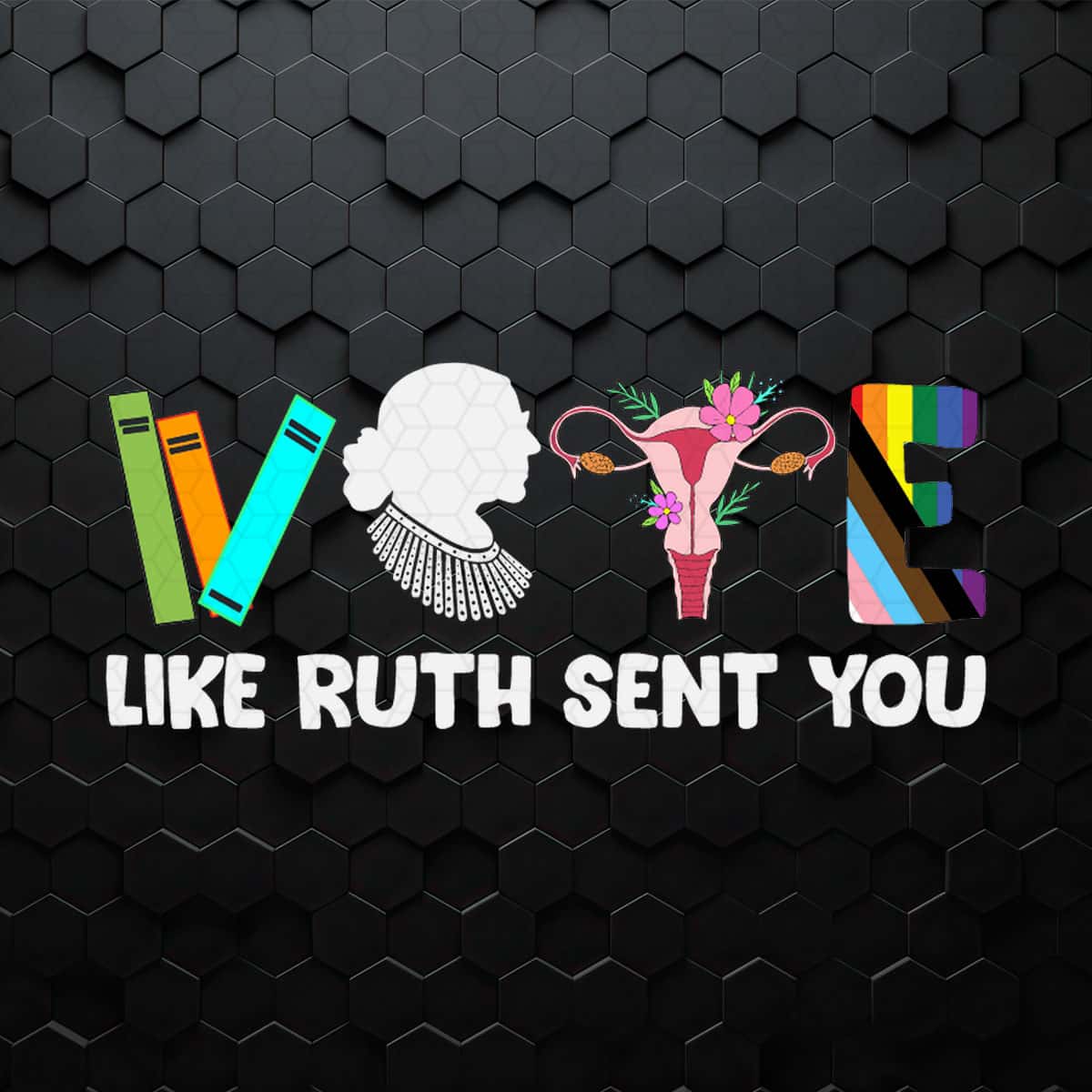 Vote Like Ruth Sent You Funny Election 2024 SVG | Inspire Uplift