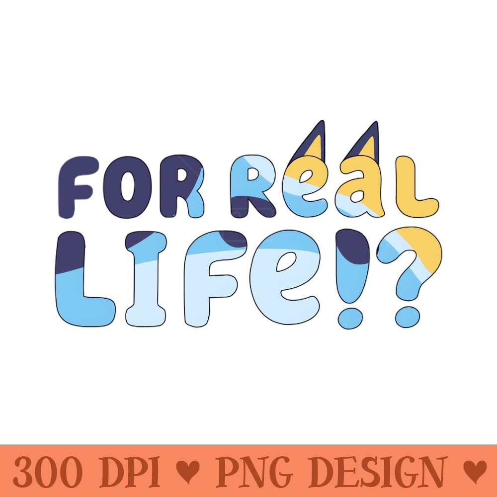 For Real Life Bluey - PNG Designs | Inspire Uplift