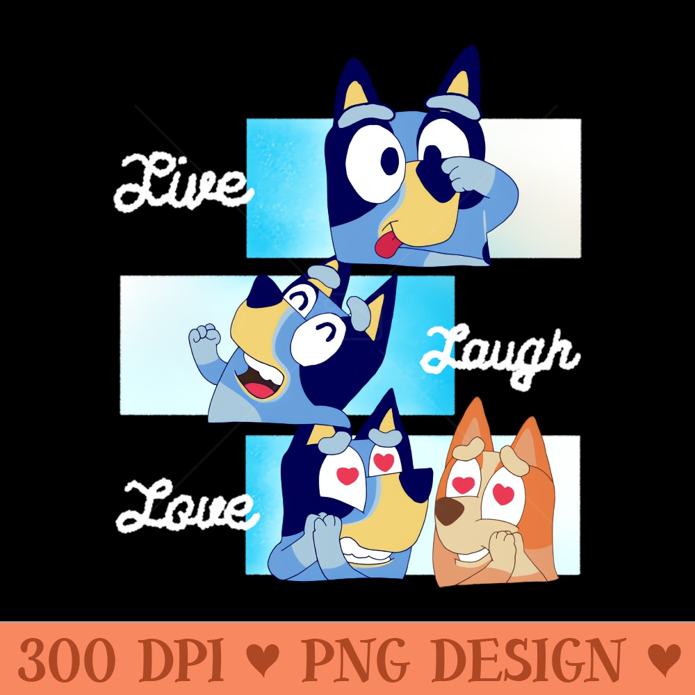 Life Lough and Love Bluey - PNG Printables | Inspire Uplift