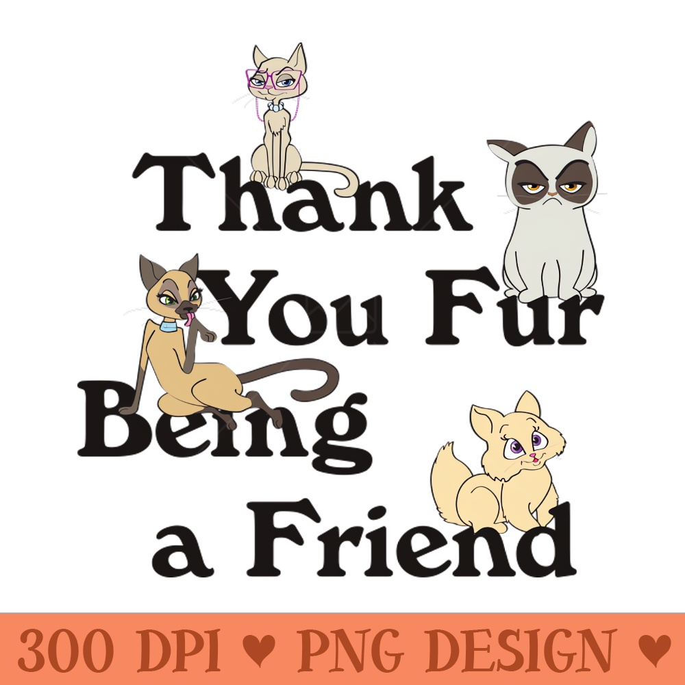 Thank You Fur Being a Friend!!! - PNG Designs | Inspire Uplift