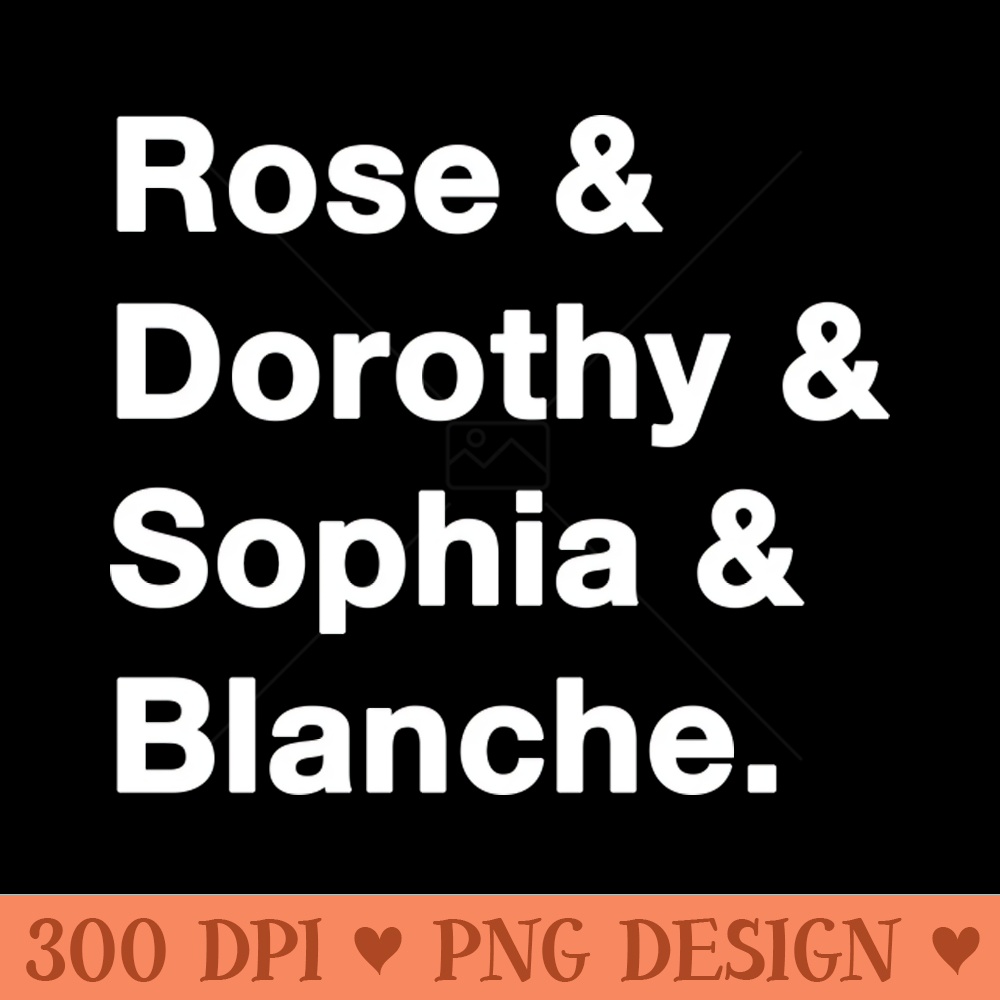 Golden Girls Names white - PNG Download Library | Inspire Uplift