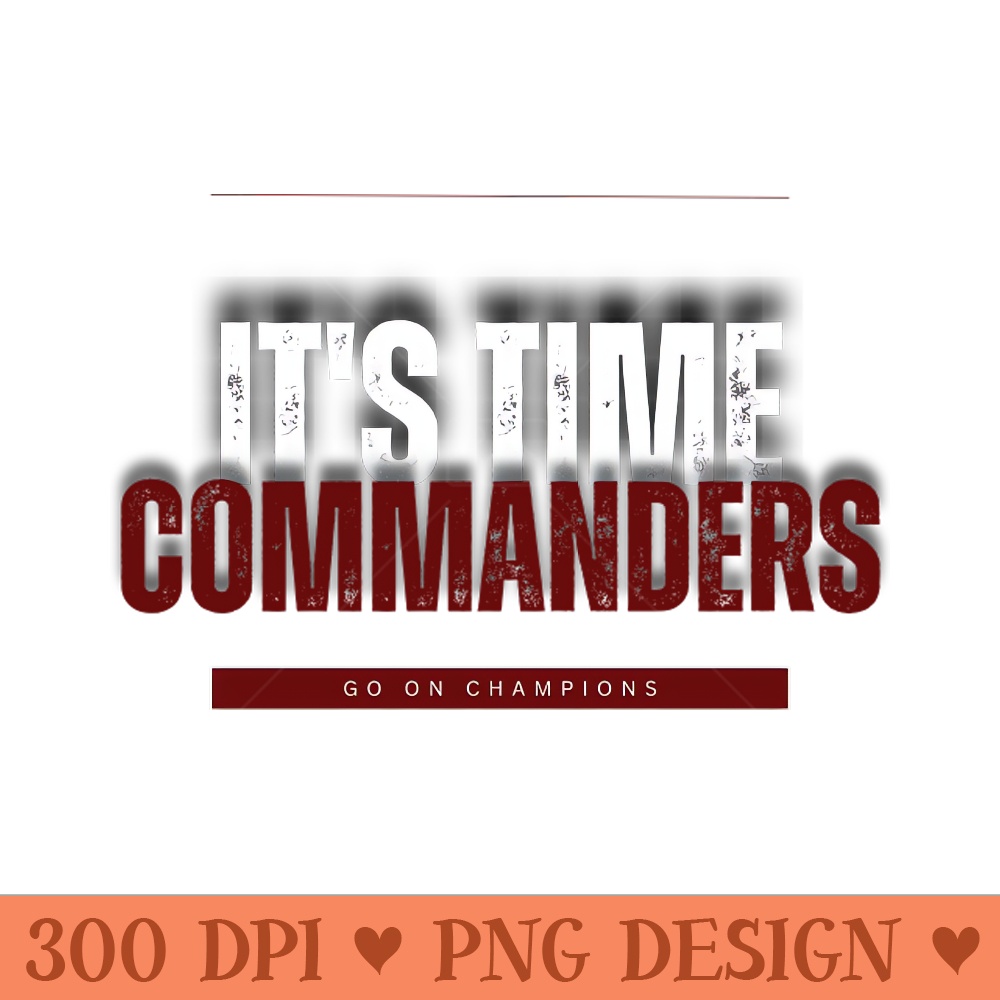 ITS TIME COMMANDERS - PNG Clipart | Inspire Uplift