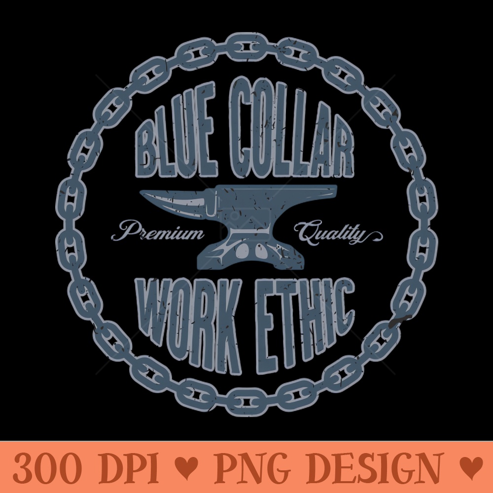 Blue Collar Work Ethic - PNG Printables | Inspire Uplift