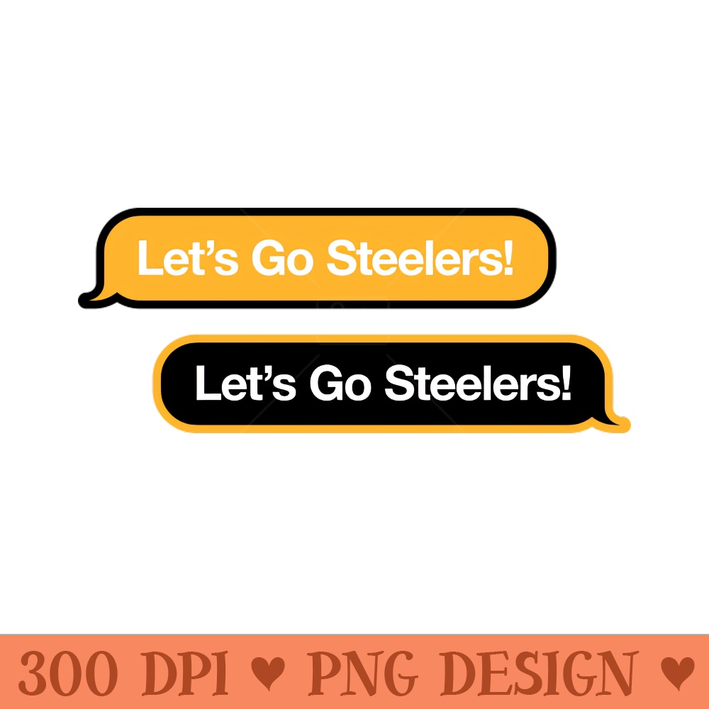 Lets Go Steelers Text Message - Vector PNG Download | Inspire Uplift