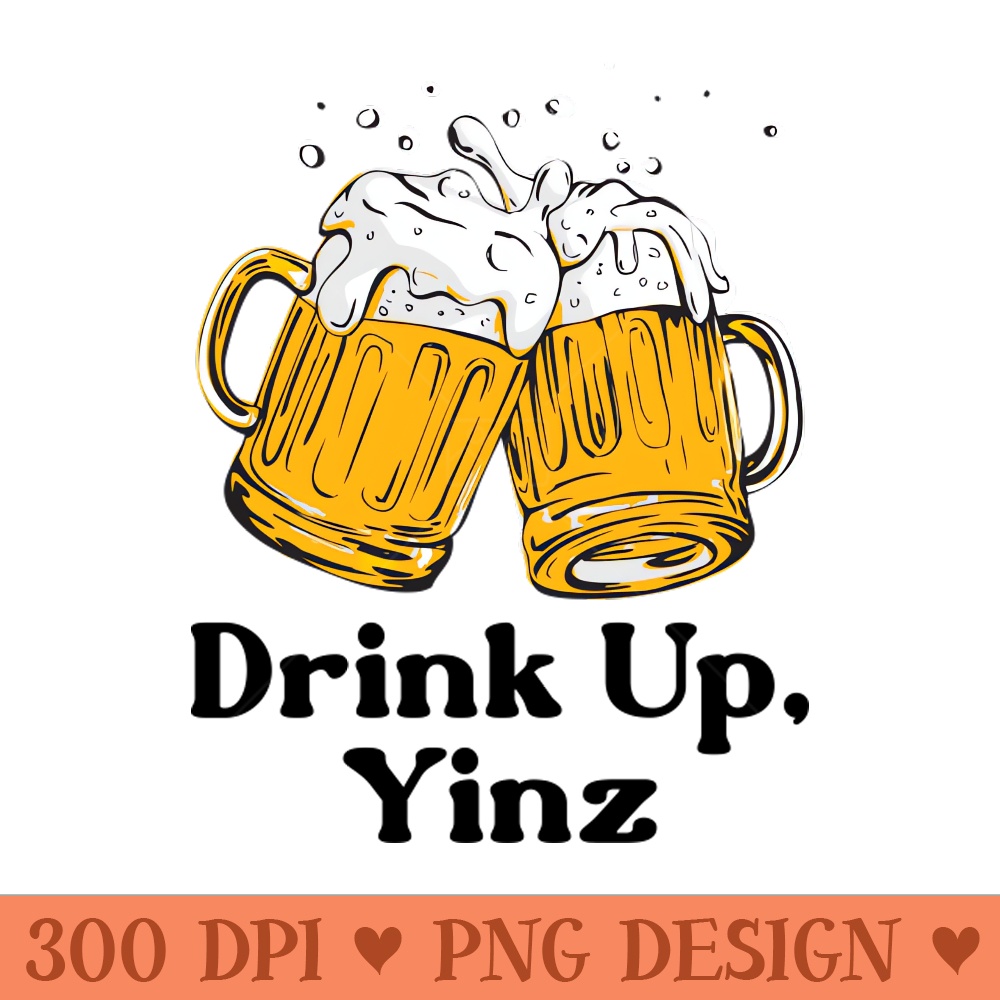 Drink Up, Yinz - PNG Image Downloads | Inspire Uplift