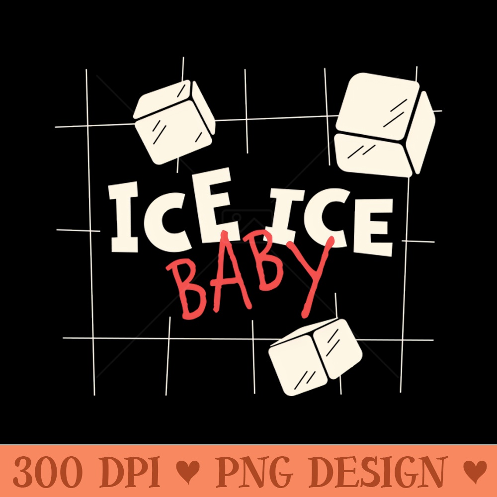 Ice ice baby - Digital PNG Graphics - Inspire Uplift