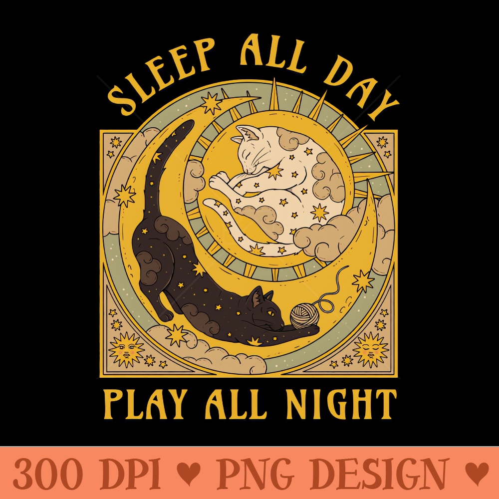 Sleep All Day, Play All Night - PNG Download Library | Inspire Uplift