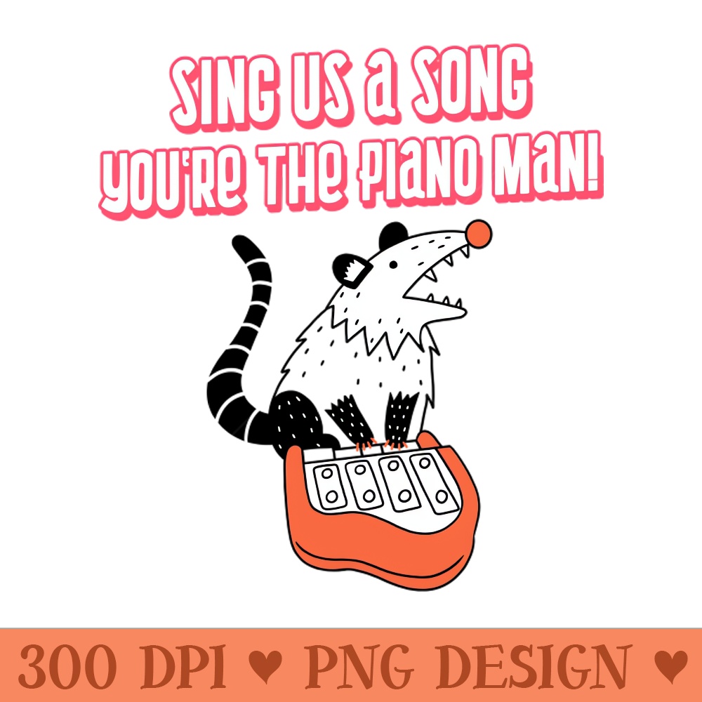 SING US A SONG, MR. POSSUM MAN - Transparent PNG | Inspire Uplift