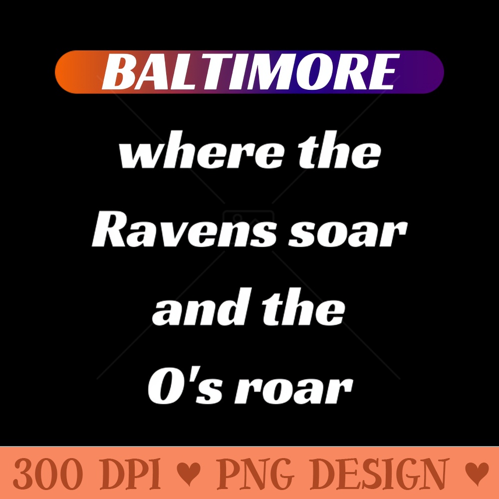BALTIMORE WHERE THE RAVENS SOAR AND THE OS ROAR DESIGN - PNG | Inspire ...