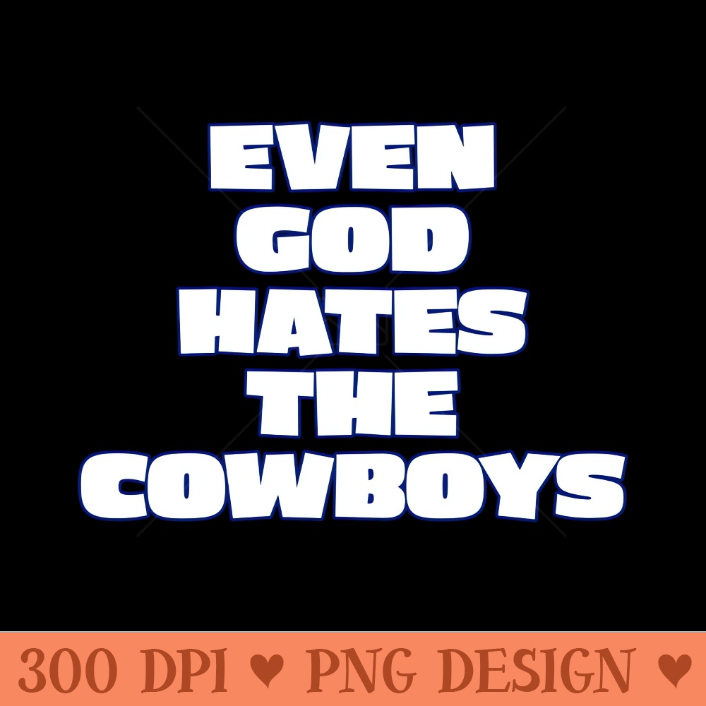 God hates the cowboys - PNG Design Downloads | Inspire Uplift