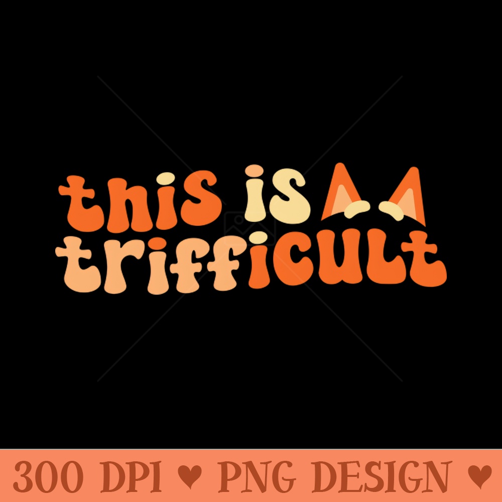 This is Trifficult - PNG Printables | Inspire Uplift