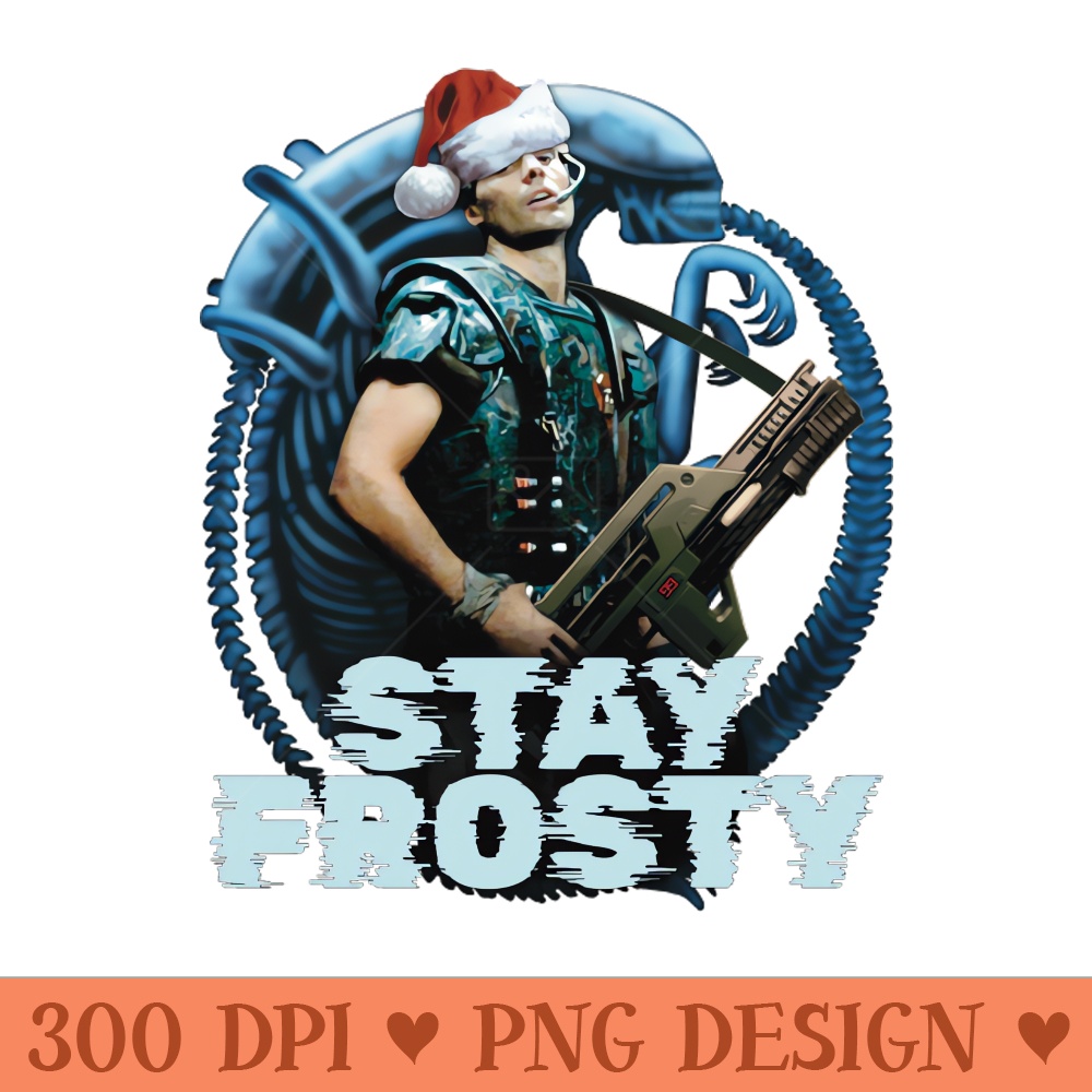 Aliens (1986) STAY FROSTY! - PNG Download Collection | Inspire Uplift
