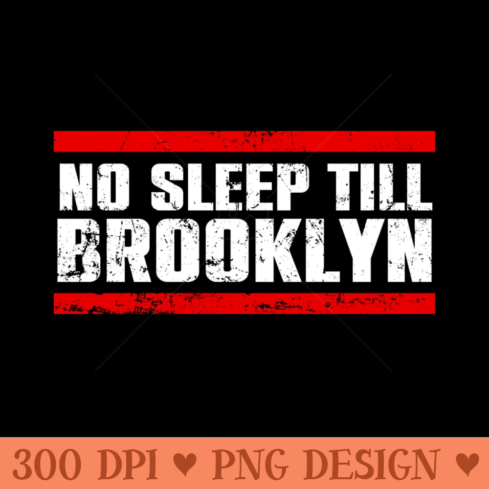 No Sleep Till Brooklyn - PNG Printables | Inspire Uplift