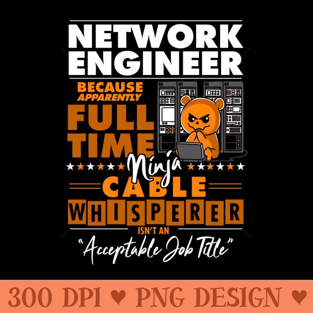 Network Engineer Ninja Cable Whisperer Funny - PNG Downloada | Inspire ...