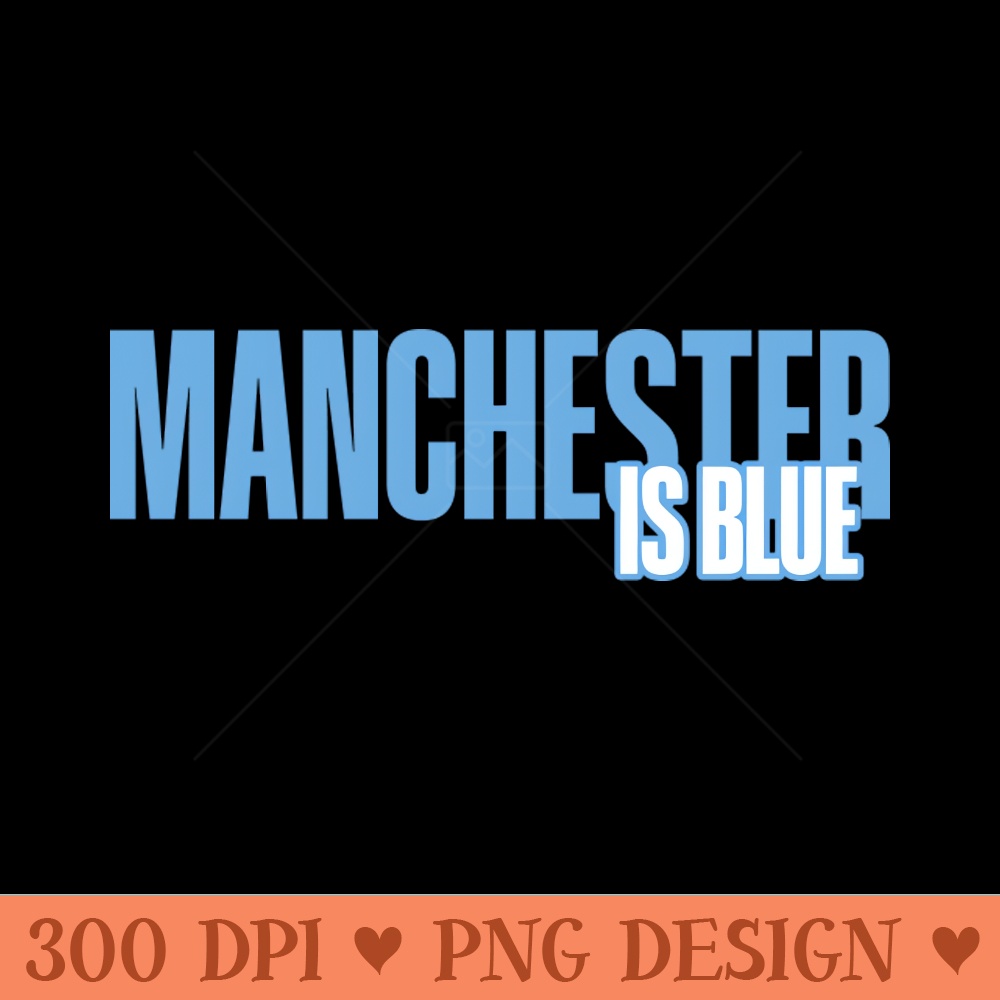 Manchester is Blue - PNG Downloadable Art | Inspire Uplift