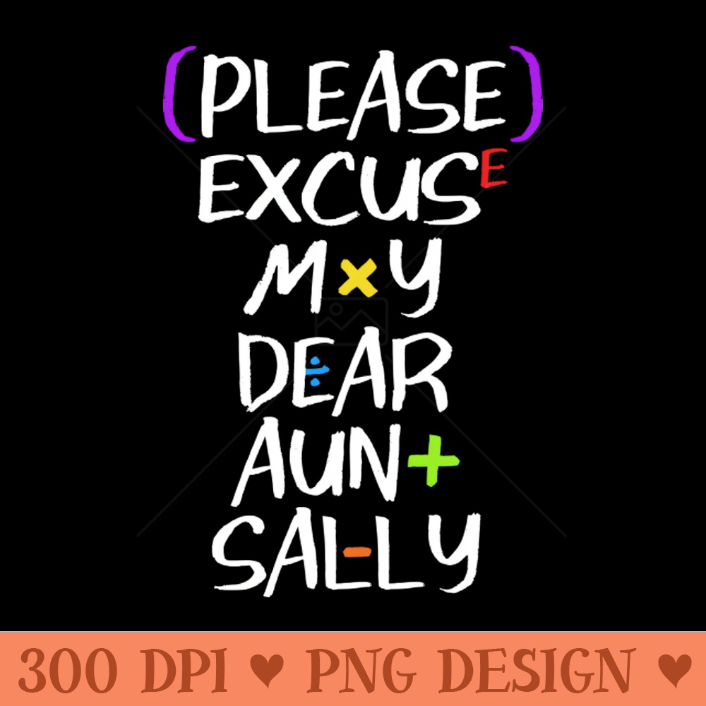 Please Excuse My Dear Aunt Sally - PNG Download Collection | Inspire Uplift