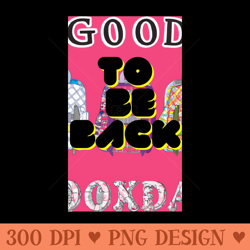 GOOD TO BE BACK RO SCHOOL STICKER FOR MOTIVATION - PNG Print | Inspire ...