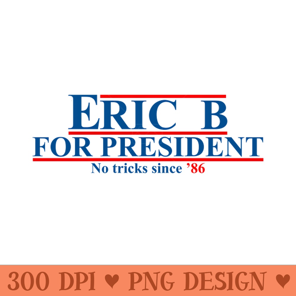 Eric B Rakim For President - PNG Graphics - Inspire Uplift