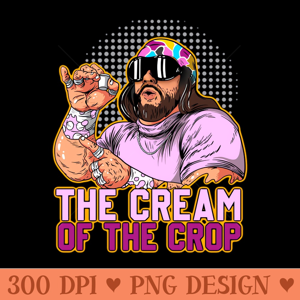 The Cream Of The Crop Macho Man - Premium PNG Downloads | Inspire Uplift