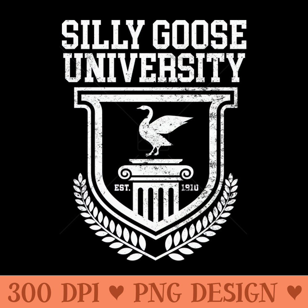 Silly Goose University Funny College Design - PNG Graphics | Inspire Uplift