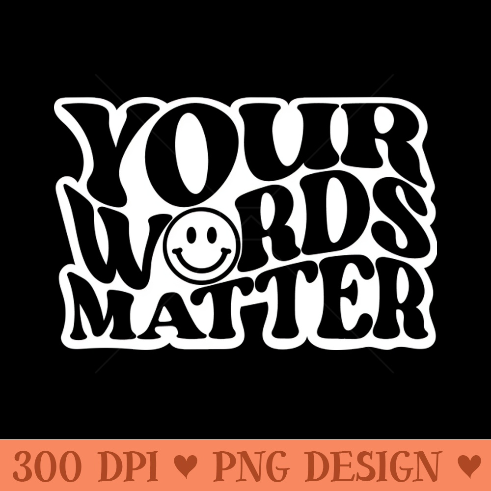 Your Words Matter - PNG Download Store | Inspire Uplift