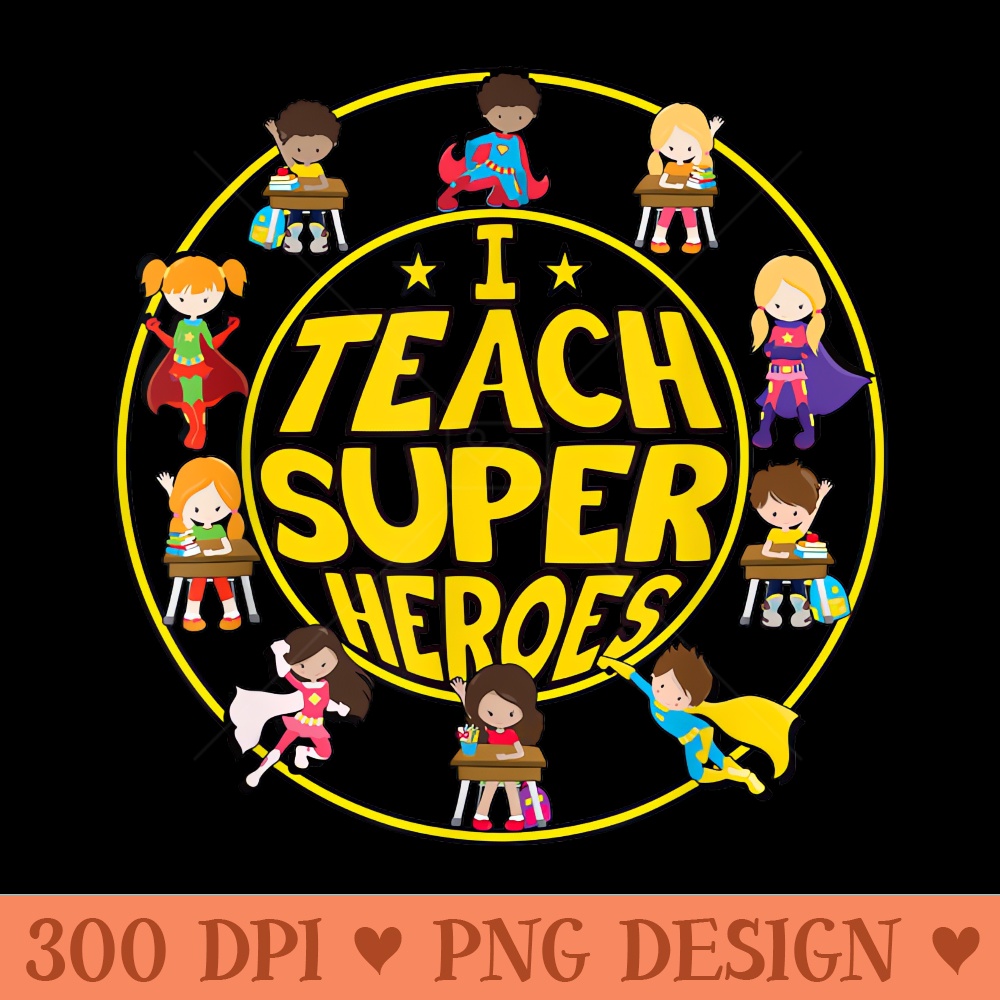 Superhero Teacher I Teach Super Heroes - PNG Download Websit | Inspire ...