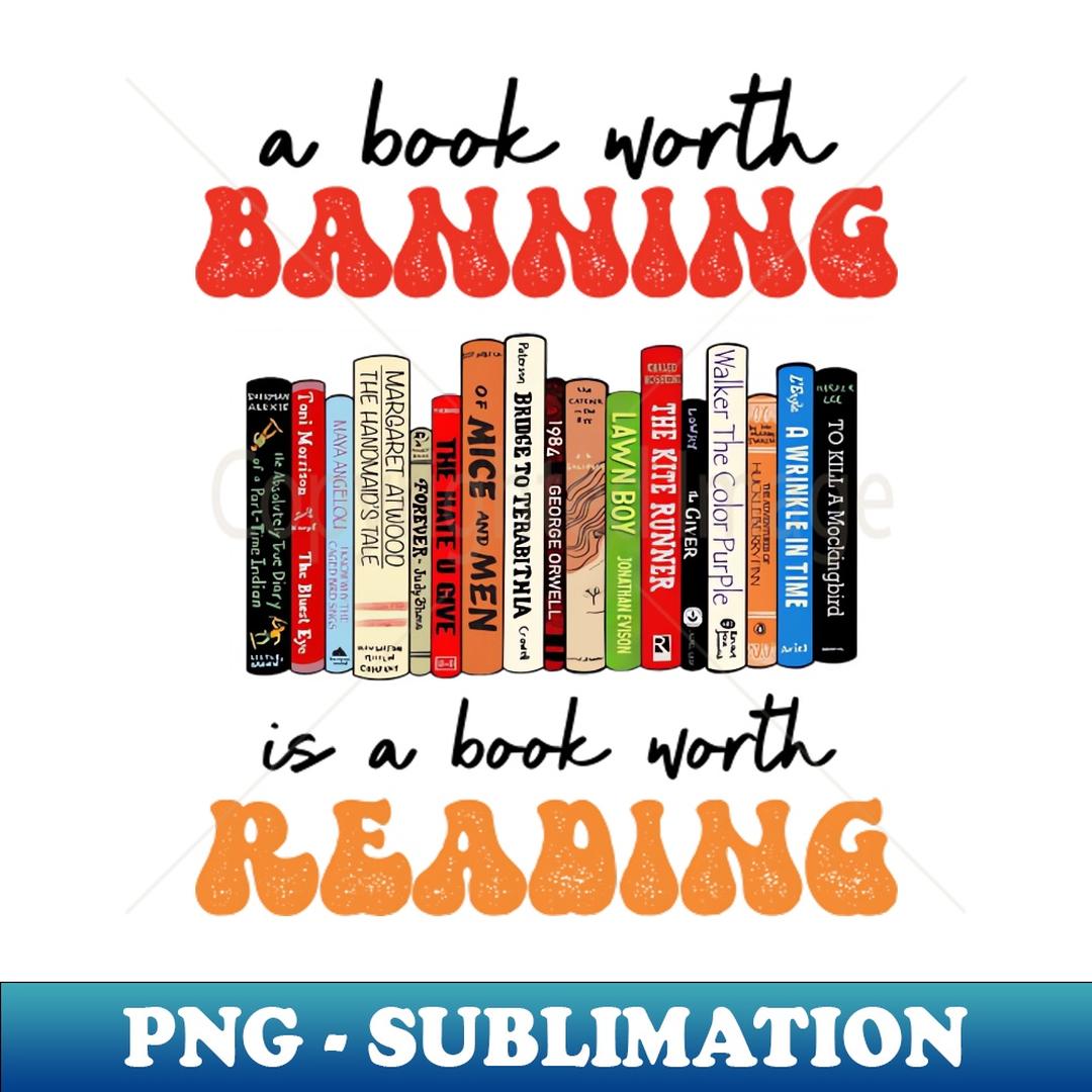 A Book Worth Banning Is a Book Worth Reading - Elegant Subli | Inspire ...