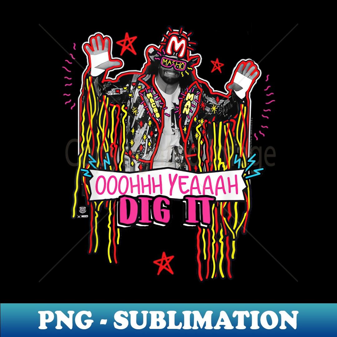 Macho Man Neon Dig It - Premium PNG Sublimation File | Inspire Uplift
