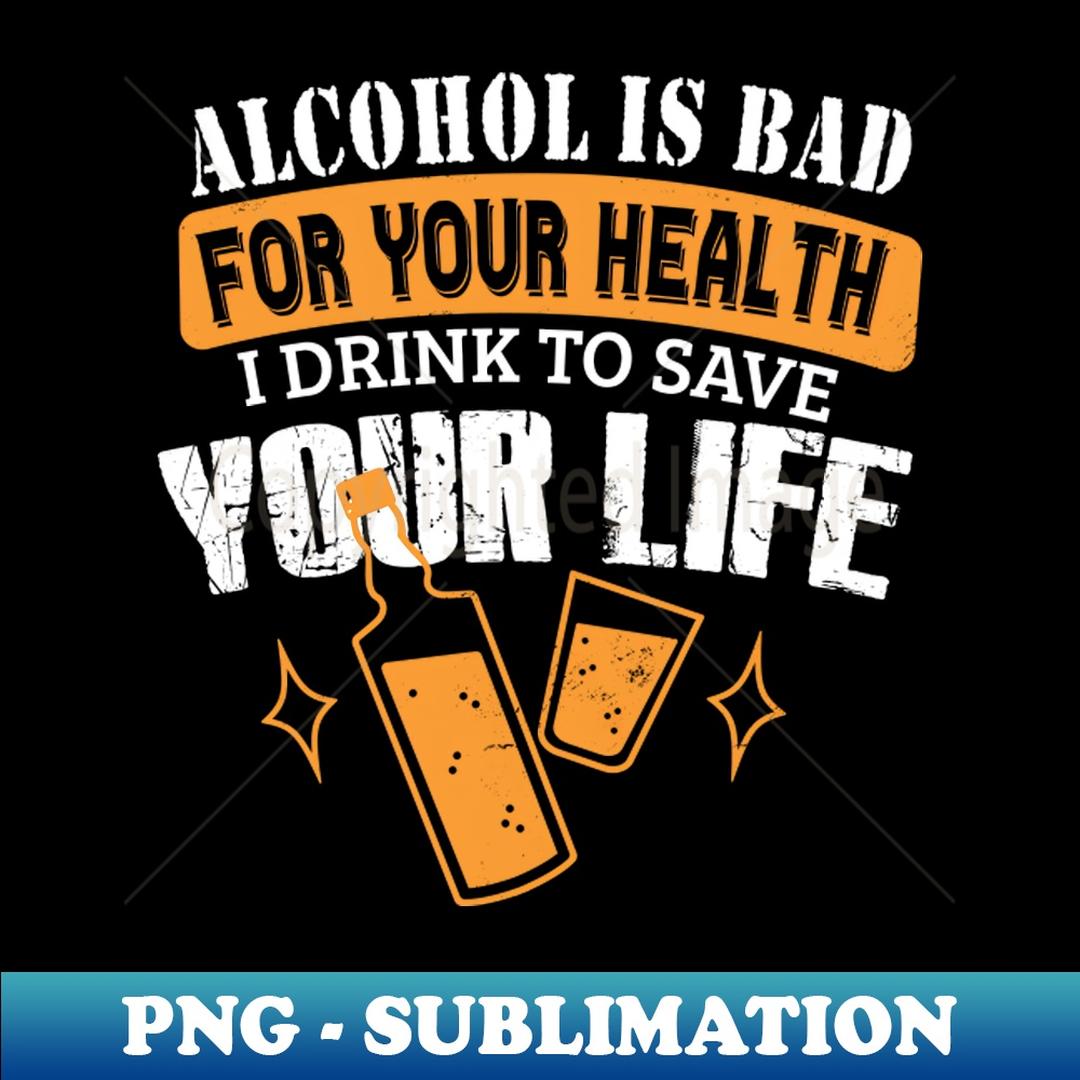 Alcohol Bad For Health - Signature Sublimation PNG File | Inspire Uplift