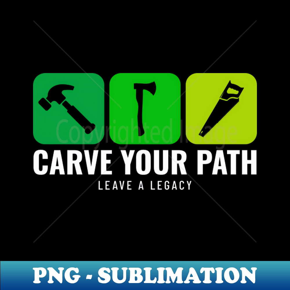 CARVE YOUR PATH LEAVE A LEGACY Women - Exclusive PNG Sublima | Inspire ...